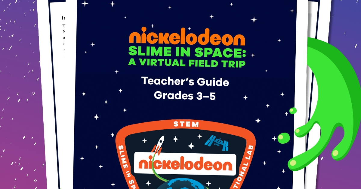 Teacher’s Guide to Nickelodeon’s Slime in Space: A Virtual Field Trip ...