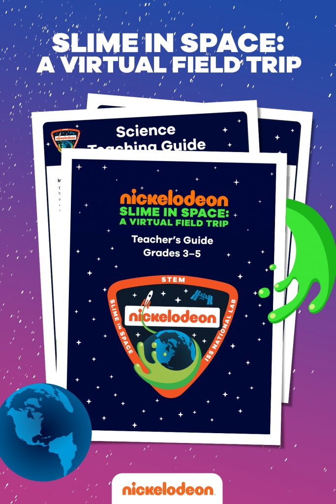 Teacher’s Guide to Nickelodeon’s Slime in Space: A Virtual Field Trip ...